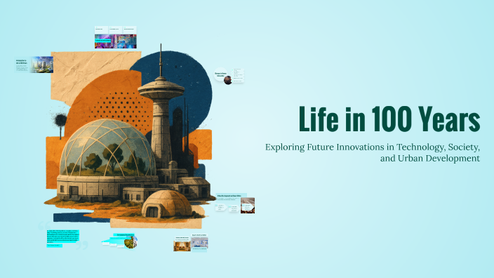 Life in 100 Years by Marti Sanchez on Prezi