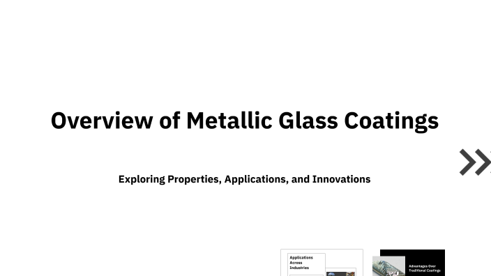 Overview of Metallic Glass Coatings by Bajrangi prasad on Prezi