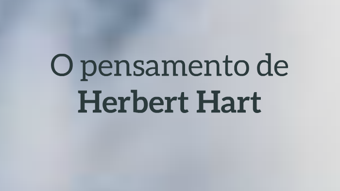 O pensamento de Herbert Hart by Yalan Warner on Prezi