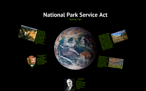 National Park Service Act of 1916 by Jordan Taylor on Prezi