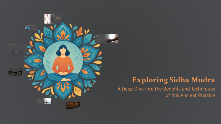 Exploring Sidha Mudra by Jeyganesh Ganesan on Prezi