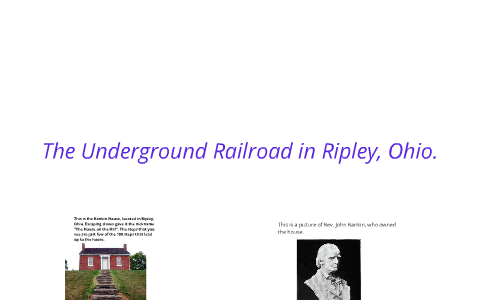 Underground Railroad in Ripley, Ohio. by Eli Jun Harr on Prezi