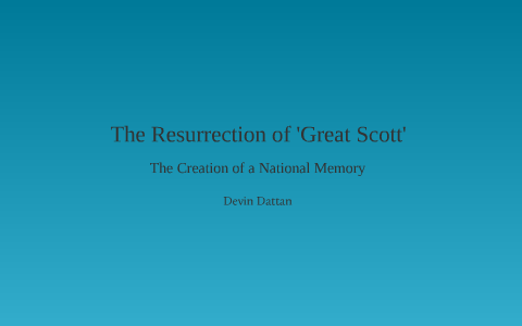 The Resurrection of 'Great Scott' by Devin Dattan on Prezi