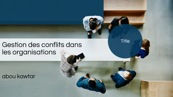 gestion des conflits dans les organisations by aboubaker ait seghir on ...