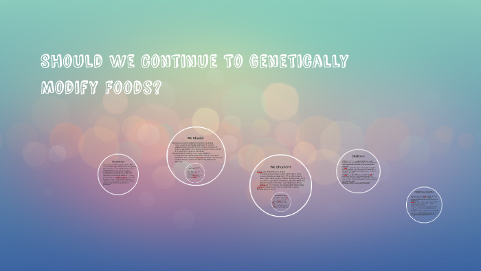 Should We Continue To Genetically Modify Foods? by Meredith James on Prezi
