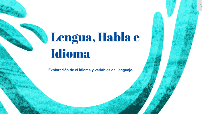 Lengua, habla e idioma by Brian Briseño on Prezi
