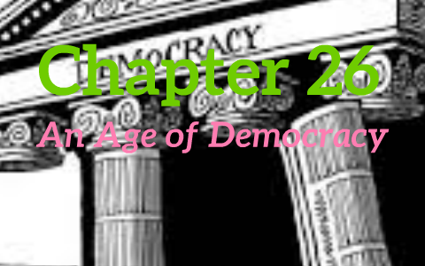 Chapter 26: An Age of Democracy & Progress by blake menendez on Prezi