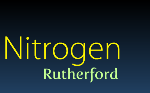 Nitrogen,Rutherford by Brittany Walter on Prezi