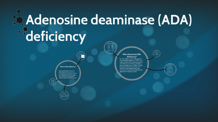 Adenosine deaminase (ADA) deficiency by Mattox Reed on Prezi