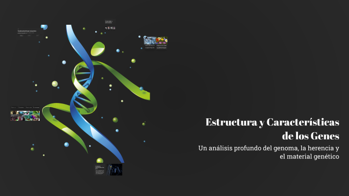Estructura y Características de los Genes by Cesar Ordinola on Prezi