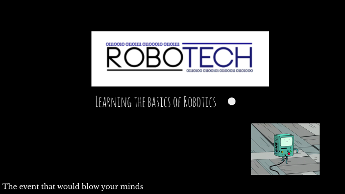 RoboTech: Learning the basics of robotics by Wade Villanueva on Prezi