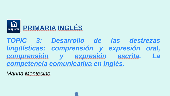 TOPIC 3: Desarrollo de las destrezas lingüísticas: comprensi by Marina ...