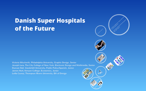Danish Super Hospitals of the Future by Joseph Lara on Prezi