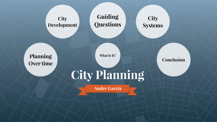 City Planning Presentation by Andre Garcia on Prezi