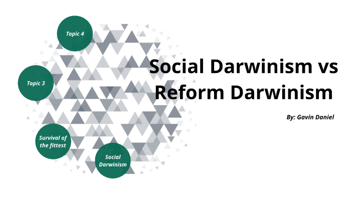 Social Darwinism vs Reform Darwinism by Gavin Daniel on Prezi
