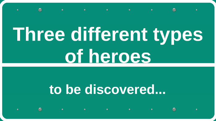 Three different types of heroes by Dream Team on Prezi