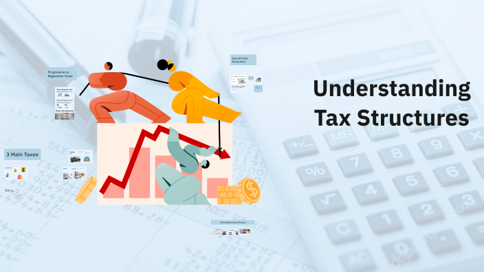 Understanding Tax Structures by Kenadie Katje on Prezi