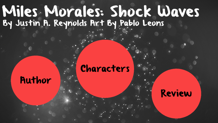 Miles Morales: Shock Waves by Asher Quilala on Prezi