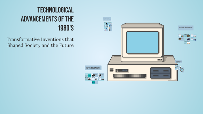 Technological Advancements of the 1980's by Aeris Dixon on Prezi
