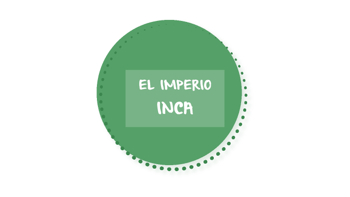 EL IMPERIO INCA by Maylin Castillo durand on Prezi
