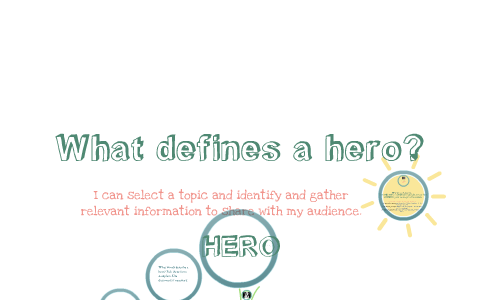 Define a Hero by Abigail Thomas on Prezi