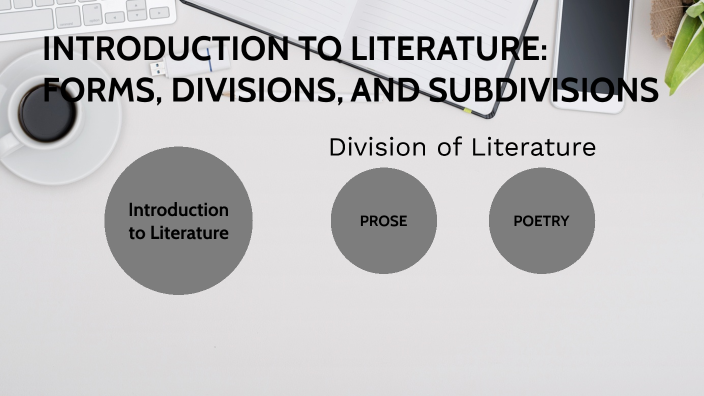 INTRODUCTION TO LITERATURE: FORMS, DIVISIONS, AND SUBDIVISIONS by ...