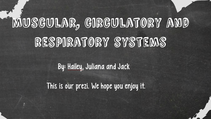 Muscular, circulatory and respiratory systems by Hailey Simonson on Prezi