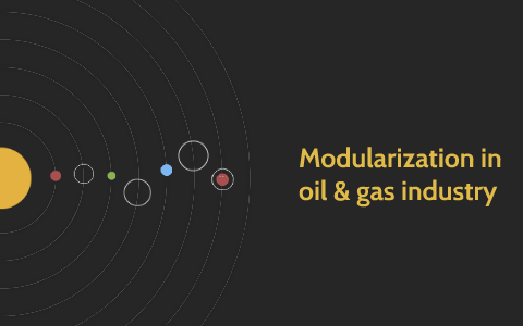 Modularization in oil & gas industry by Nicola Careri on Prezi