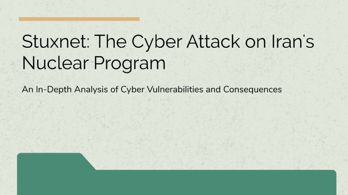 Stuxnet: The Cyber Attack on Iran's Nuclear Program by SAPIR miron on Prezi
