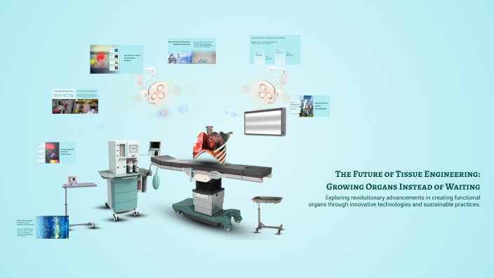 The Future of Tissue Engineering: Growing Organs Instead of Waiting by ...