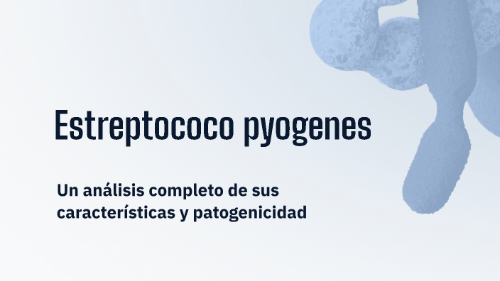 Estreptococo pyogenes by ANA on Prezi