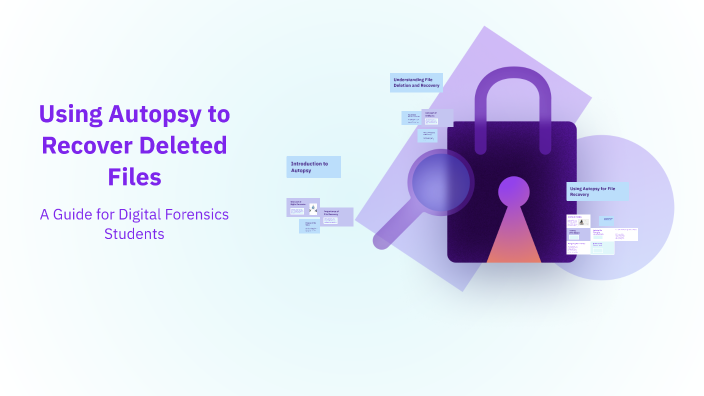 Using Autopsy to Recover Deleted Files by Yanelys Velarde on Prezi