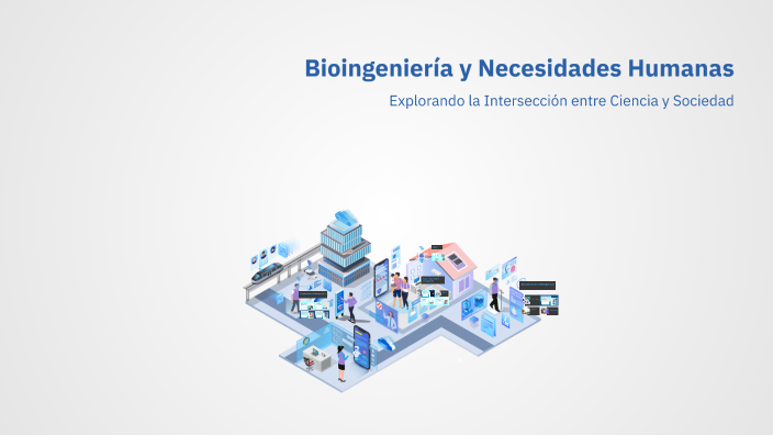 Bioingeniería y Necesidades Humanas by ari castro on Prezi