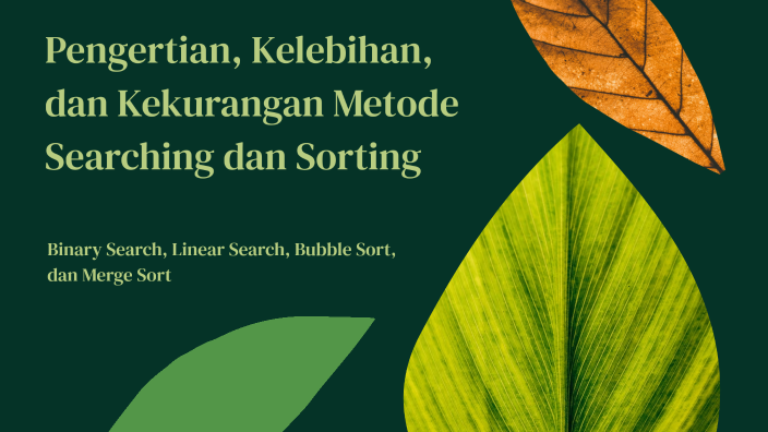 Pengertian, Kelebihan, dan Kekurangan Metode Searching dan Sorting by raffy raffy on Prezi