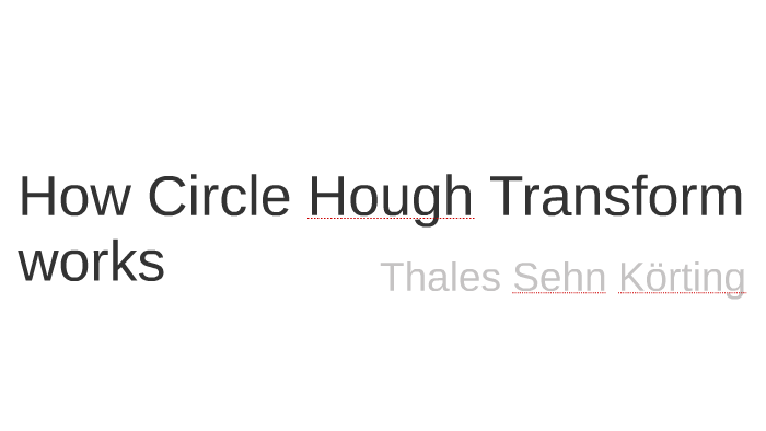 How Circle Hough Transform works by Thales Sehn Korting on Prezi