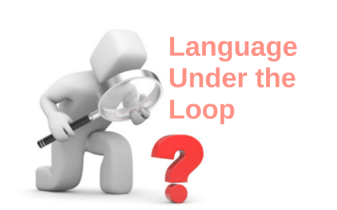 Language Under the Loop by Tessa Stoop on Prezi