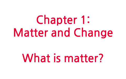 Chapter 2- Matter and Change by J S on Prezi