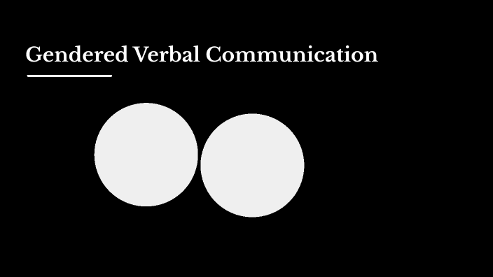 Gendered Verbal and Nonverbal Communication by Jakia Jahan Mukta on Prezi