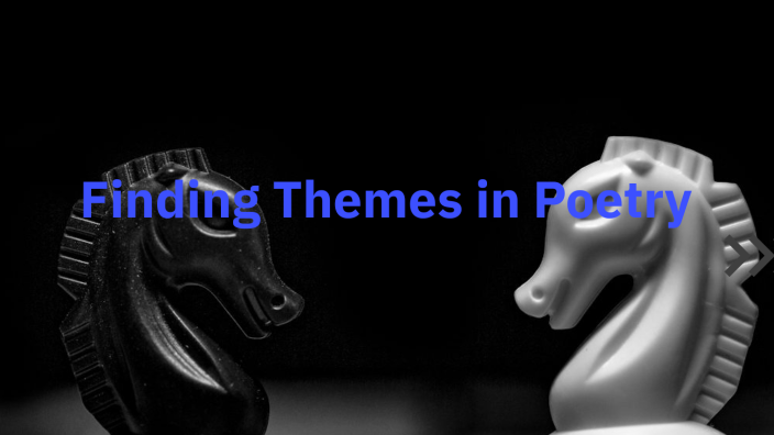 Finding Themes in Poetry by Tyler Chisolm on Prezi