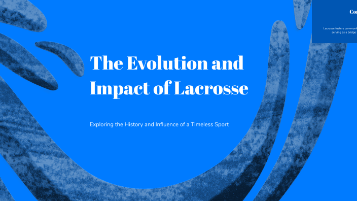 The Evolution of Lacrosse by Jorge Chapellin on Prezi