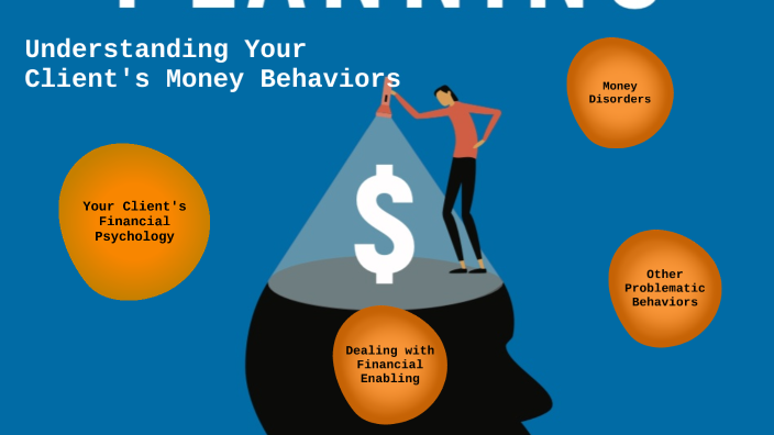 Money Behaviors - FINAL by Brad Klontz on Prezi