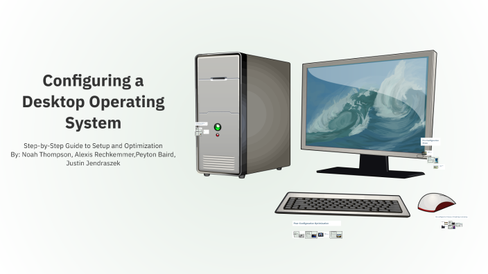 Configuring a Desktop Operating System by Noah Thompson on Prezi