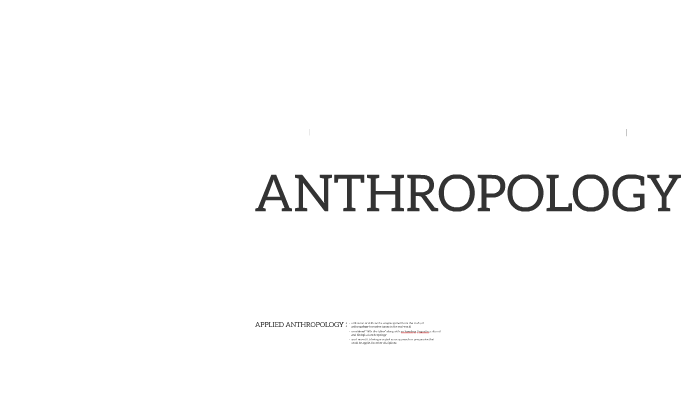 APPLIED ANTHROPOLOGY by Yathavan Mahendran on Prezi