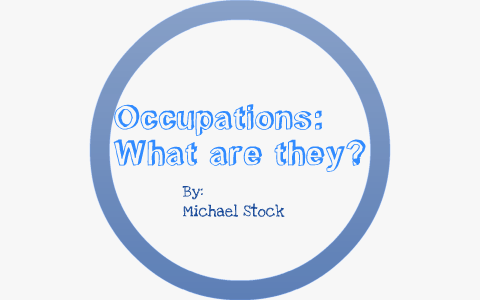 Occupation: A Definition by Michael Stock on Prezi