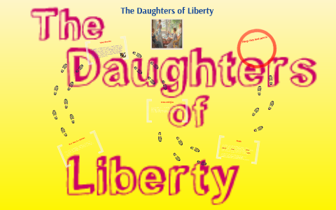 The Daughters of Liberty by Olivia Davis on Prezi