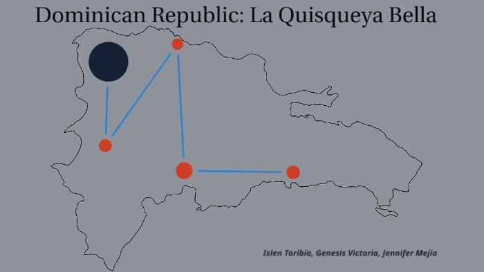 Dominican Republic: La Quisqueya Bella by Genesis Victoria on Prezi