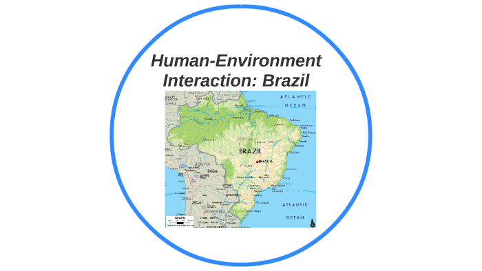 Human-Environment Interaction: Brazil by Patrick Wainwright on Prezi