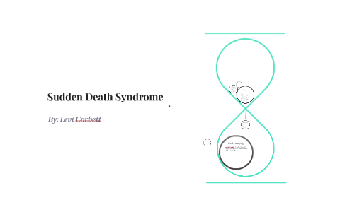 Sudden Death Syndrom by Levi Corbett on Prezi