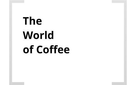 Coffee Value Chain by Laura Titzer on Prezi