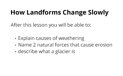 Science- How Landforms Change Slowly by Jessica George on Prezi